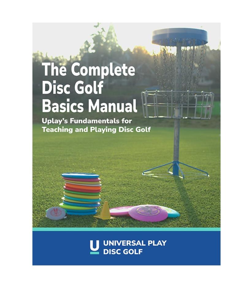 The Complete Uplay Disc Golf Basics Manual: Uplay's Fundamentals for T